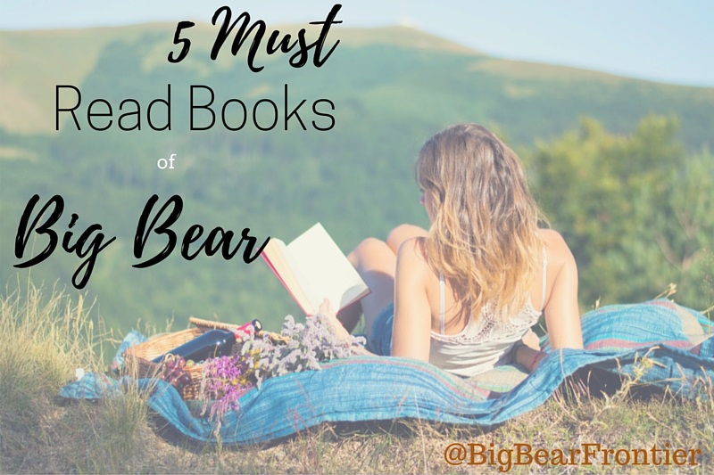 5 Must Read Books of Big Bear – Big Bear Frontier Vacation Blog