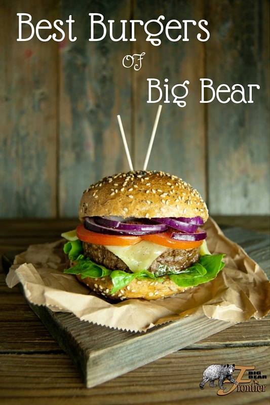 5 Best Burgers of Big Bear – Big Bear Frontier Vacation Blog