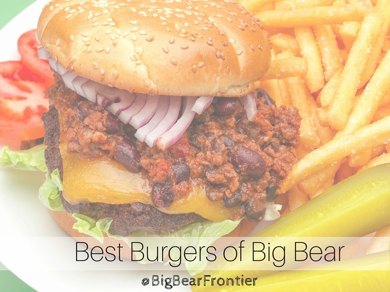 5 Best Burgers of Big Bear – Big Bear Frontier Vacation Blog
