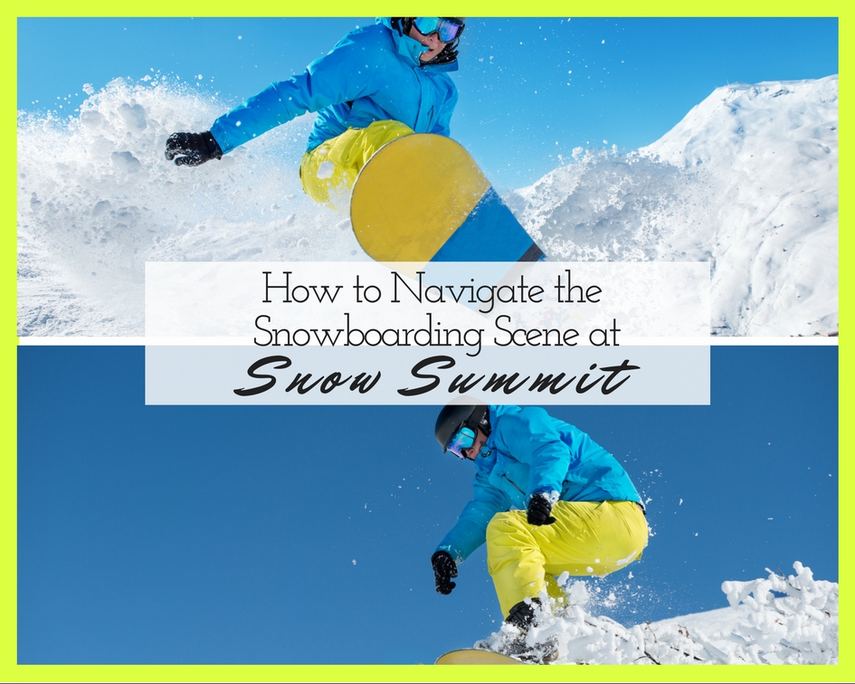How to Navigate the Snowboarding Scene at Snow Summit – Big Bear ...